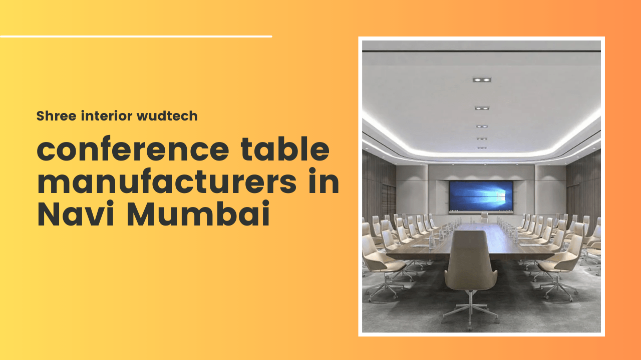 Elevating Office Spaces: Conference Table Manufacturers in Navi Mumbai ...